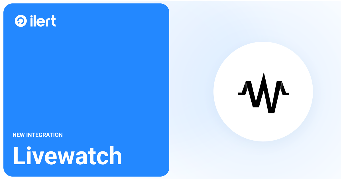 Introducing the ilert × Livewatch native integration | ilert